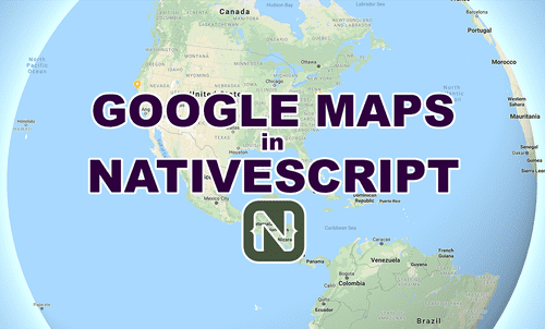 Using Google Maps in NativeScript | NativeScripting